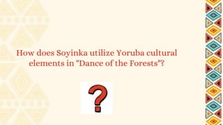 Study of Yoruba Culture in Wole Soyinka's 'Dance of the Forest'. (1 ...