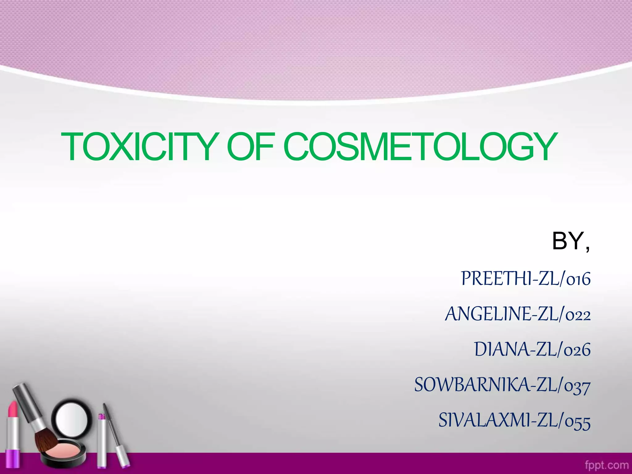 Toxicity of cosmetology | PPTX