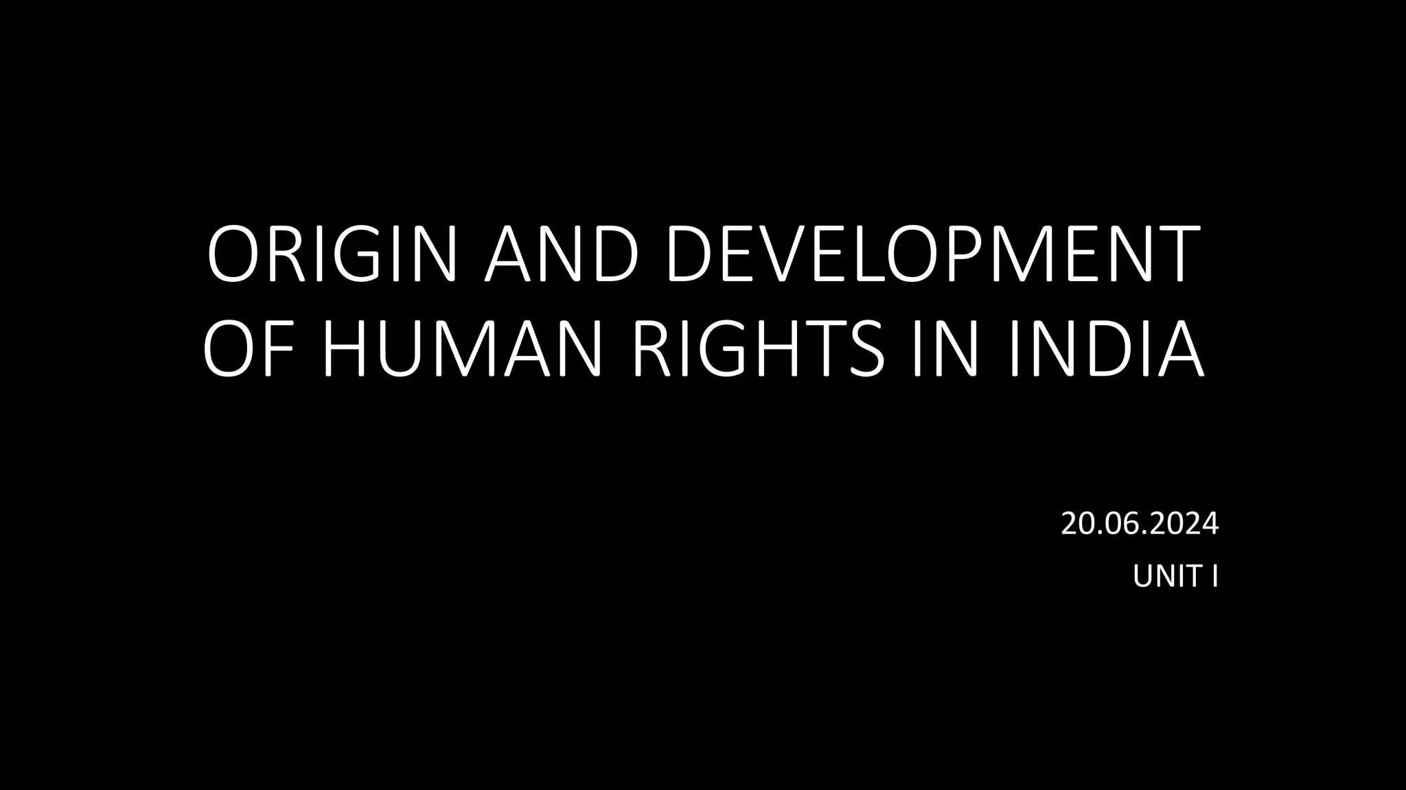 ORIGIN AND DEVELOPMENT OF HUMAN RIGHTS IN INDIA.pptx