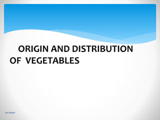 Origin & Distrinution of some vegetable crops.. | PPTX