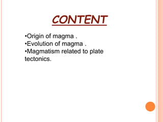 Origin& evolution of magma ,magmatism related to plate tectonics. | PPTX