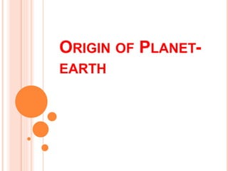 Origin of earth.pptx