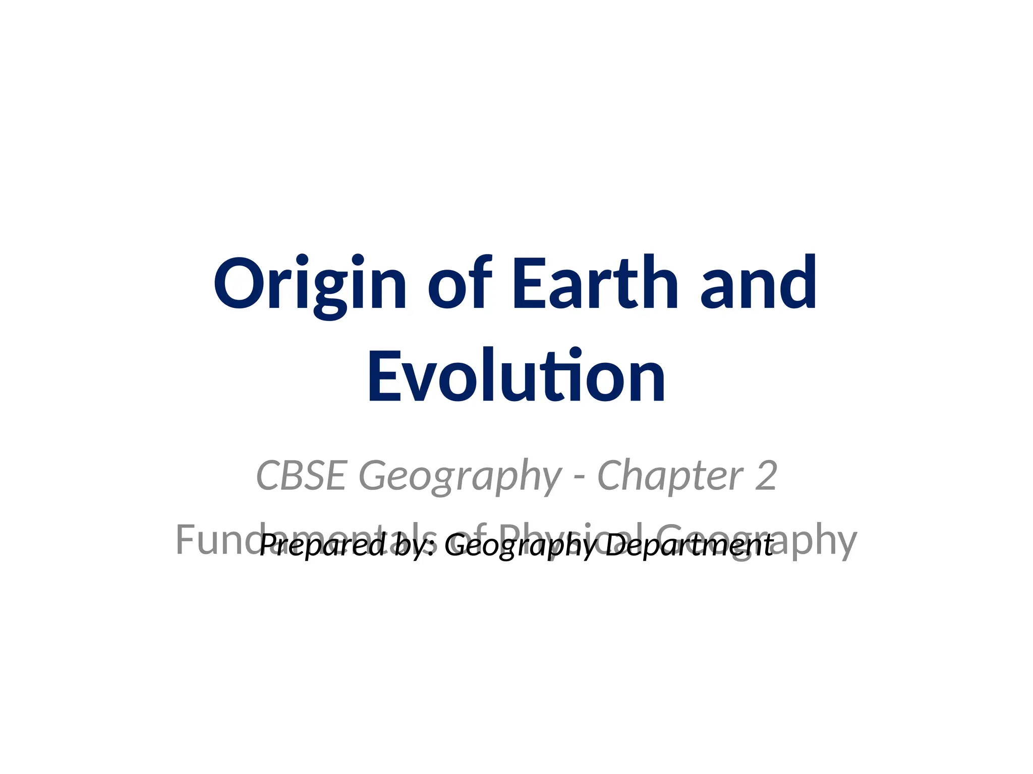 Origin_of_Earth_and_Evolution_CBSE_Geography_Ch2 2.pptx