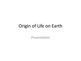origin_of_life_v2 for grade 12 e and l science.pptx