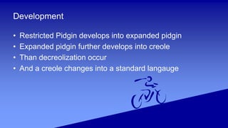 Origin of pidgin and creole | PPTX