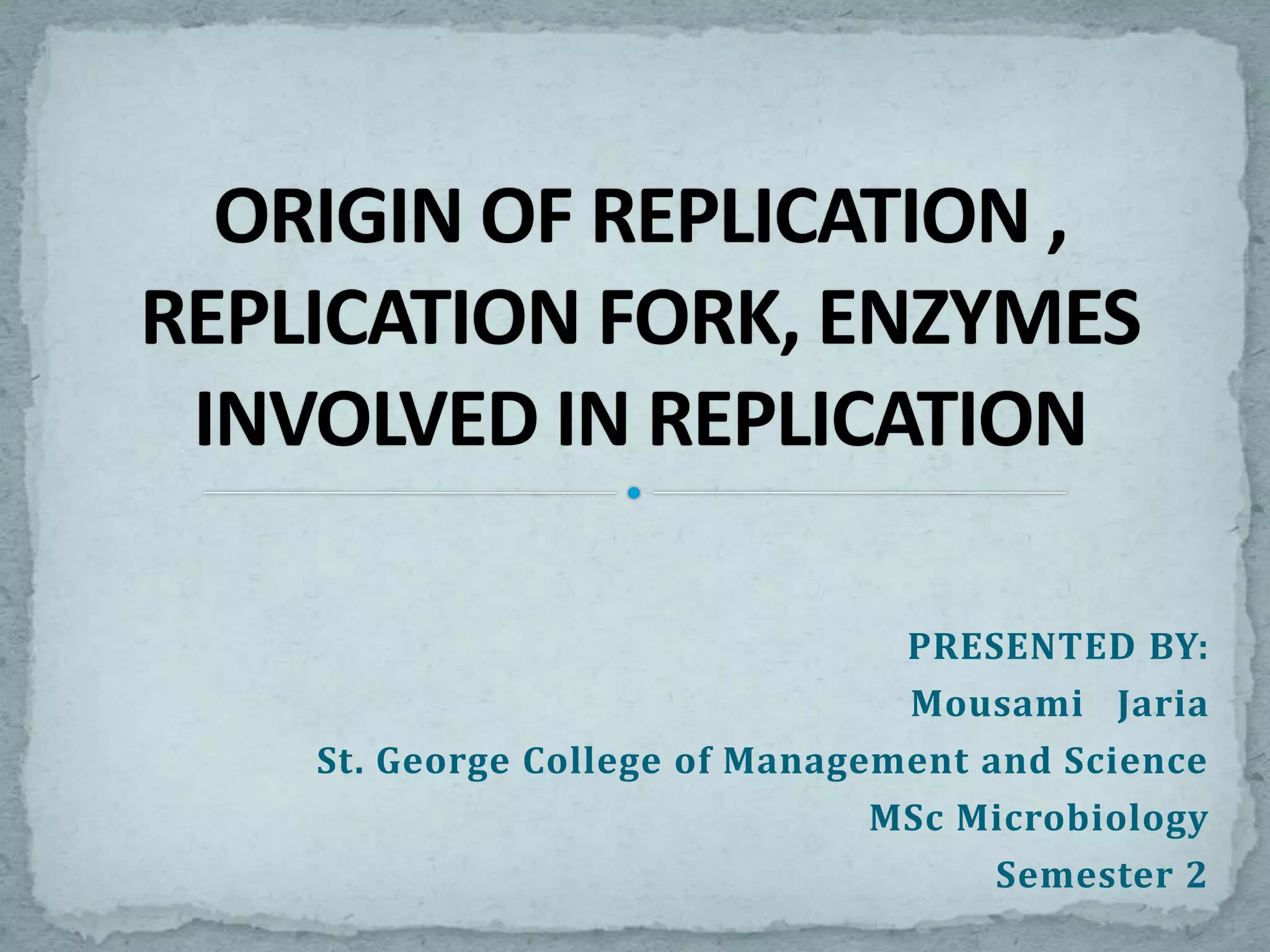 Origin of replication, replication fork, enzymes | PPTX