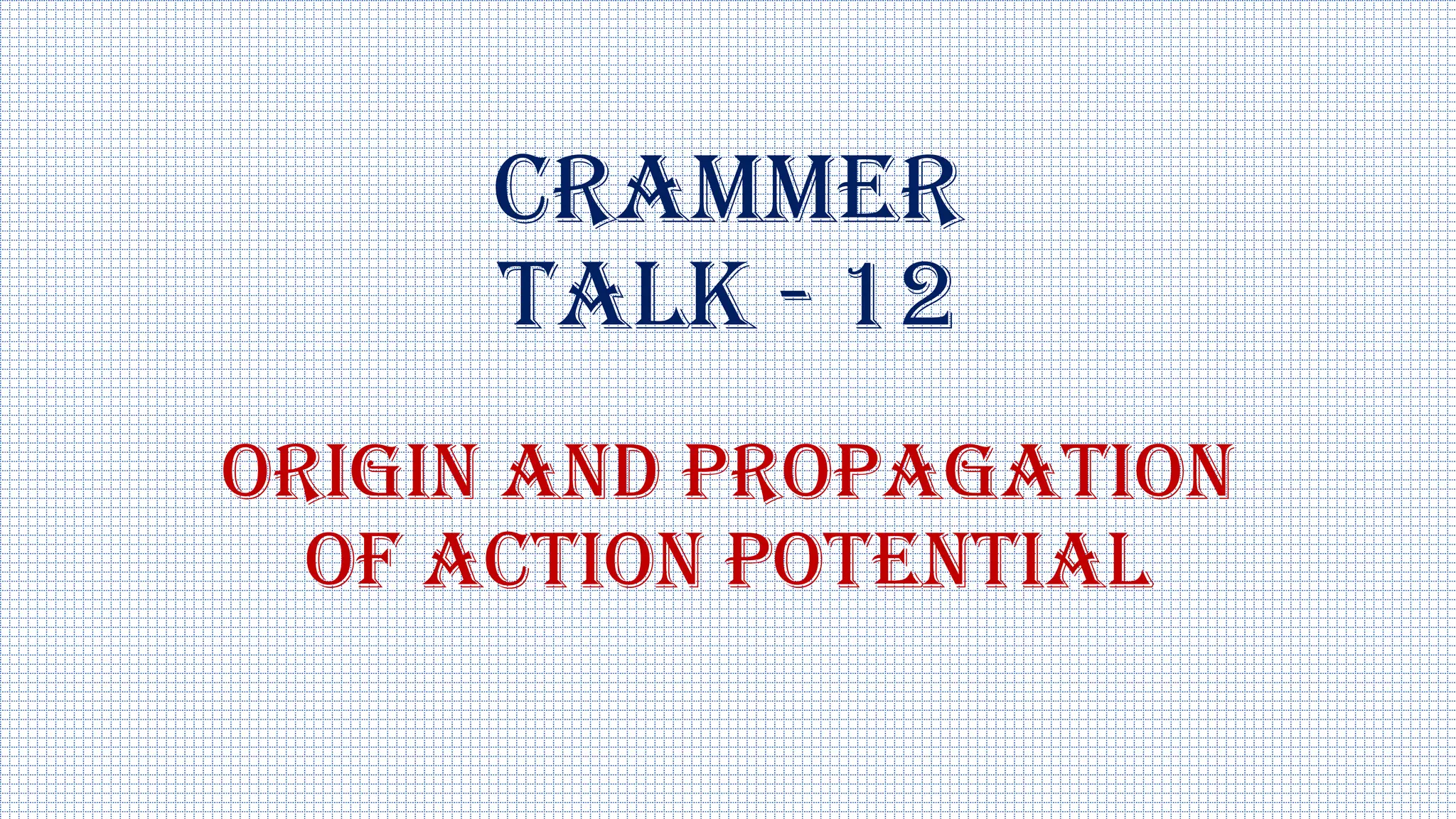 Origin & Propagation of Action Potential (TALK-12).pdf | Physics | Science
