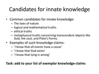 Origins of knowldge 2016 revision 4. knowledge innatism | PPTX