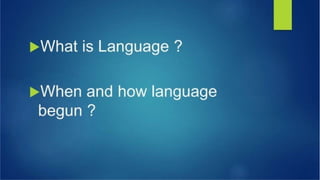 What Is Language And Origin of Language.pptx