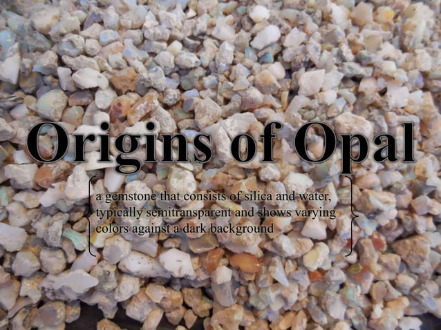 Origins of Opal | PPT