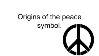 Origins of 'peace sign' and symbol | PPTX