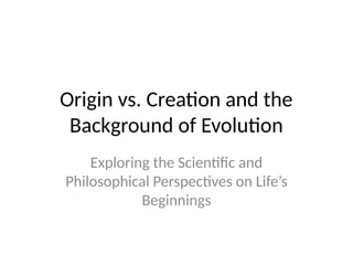 Origin vs Creation and the Background Evolution | PPT