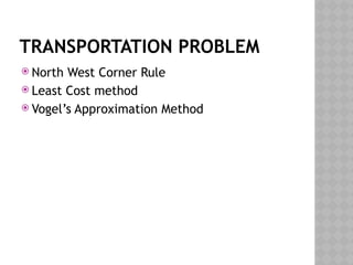 DECISION MAKING,LPP,NORTH WEST CORNER RULE,INVENTORY CONTROL,TRANSPORTATION PROBLEM | PPT