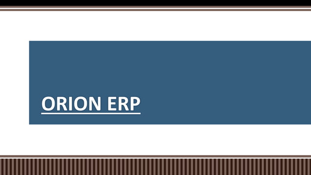 Orion Enterprise Resource Planning System | PPT