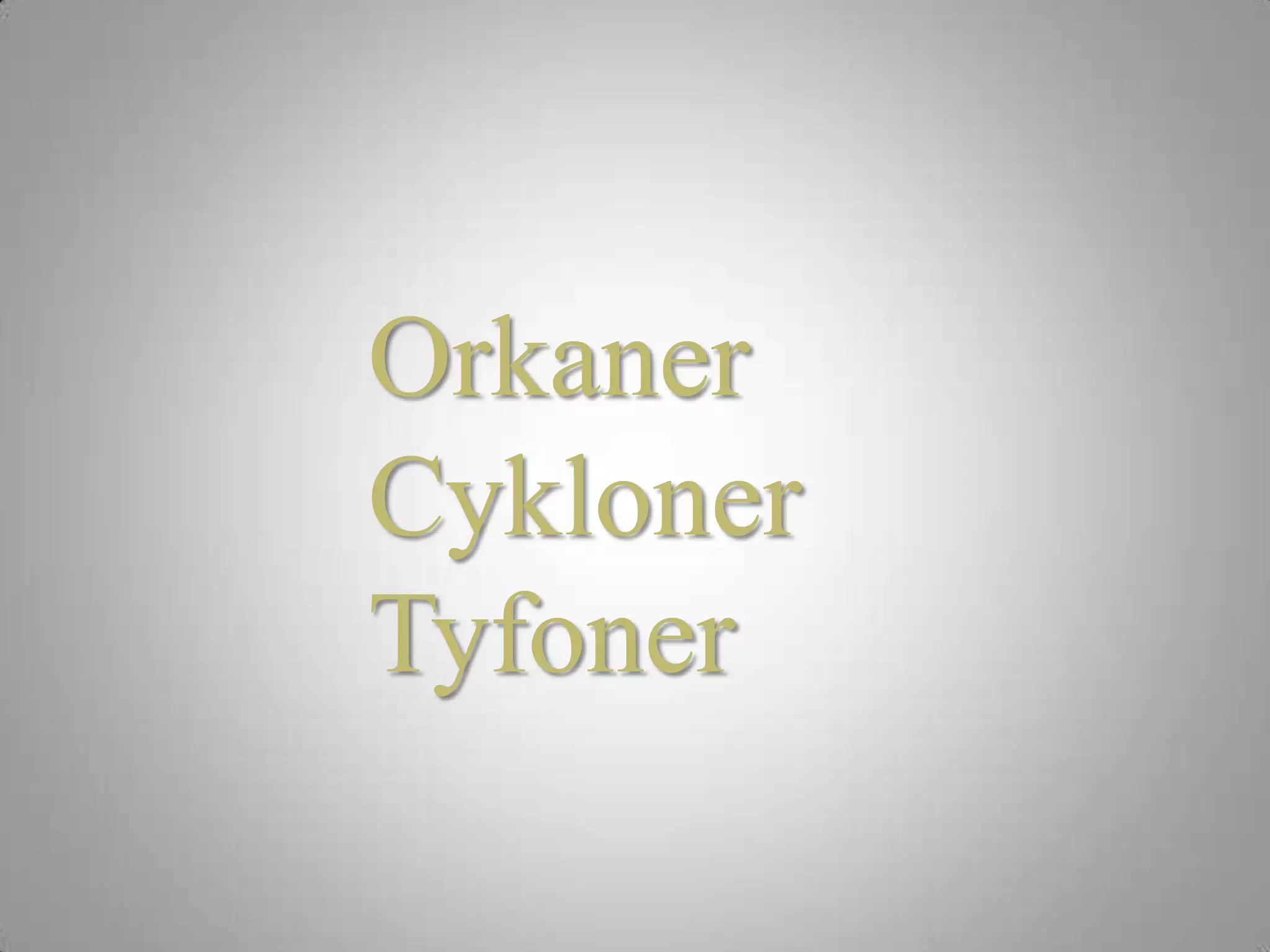 Orkaner, cykloner, tyfoner | PPTX
