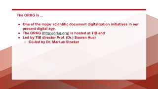 Open Research Knowledge Graph (ORKG) - an overview | PPT