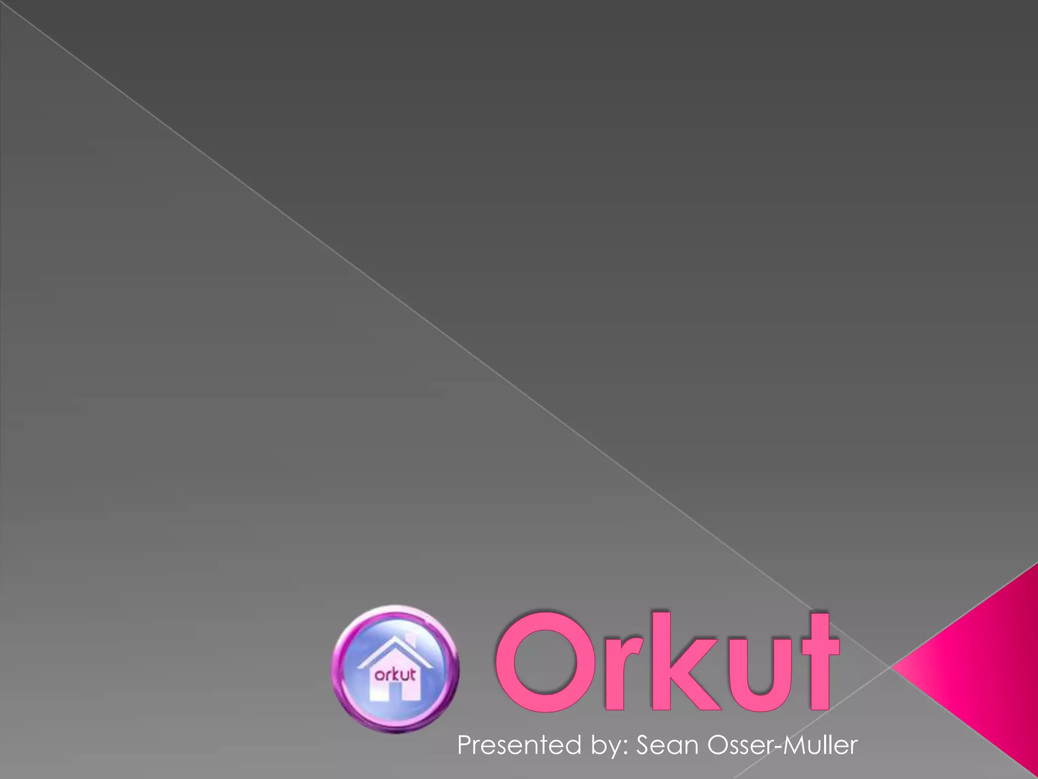 Orkut - Social Media Platform | PPTX
