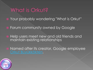 Orkut - Social Media Platform | PPTX