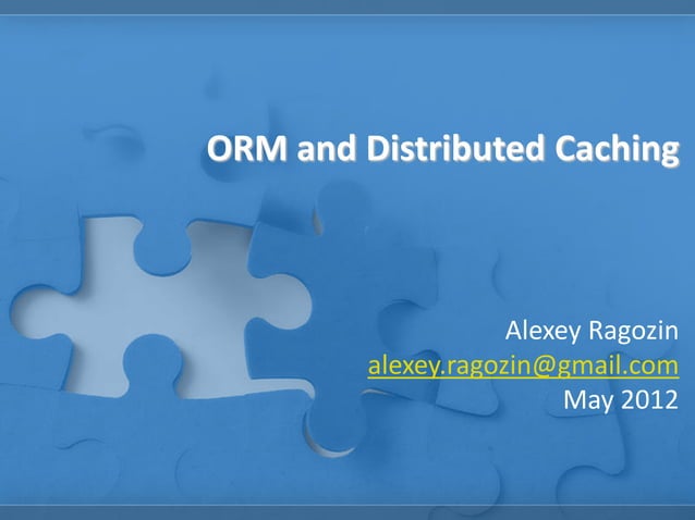 ORM and distributed caching | PPT