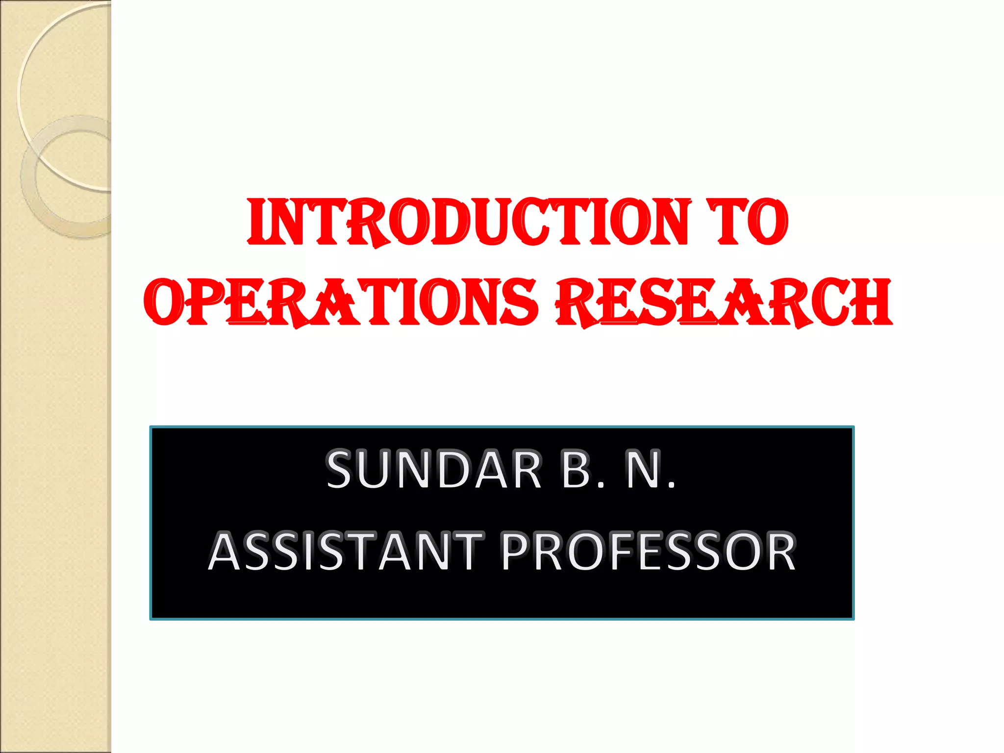 Introduction to Operations Research | PPTX | Business Administration | Business