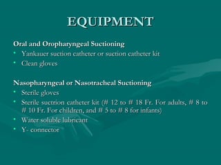Oropharyngeal , nasopharyngeal and naso tracheal suctioning | PPT