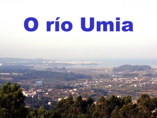 O río umia | PPS