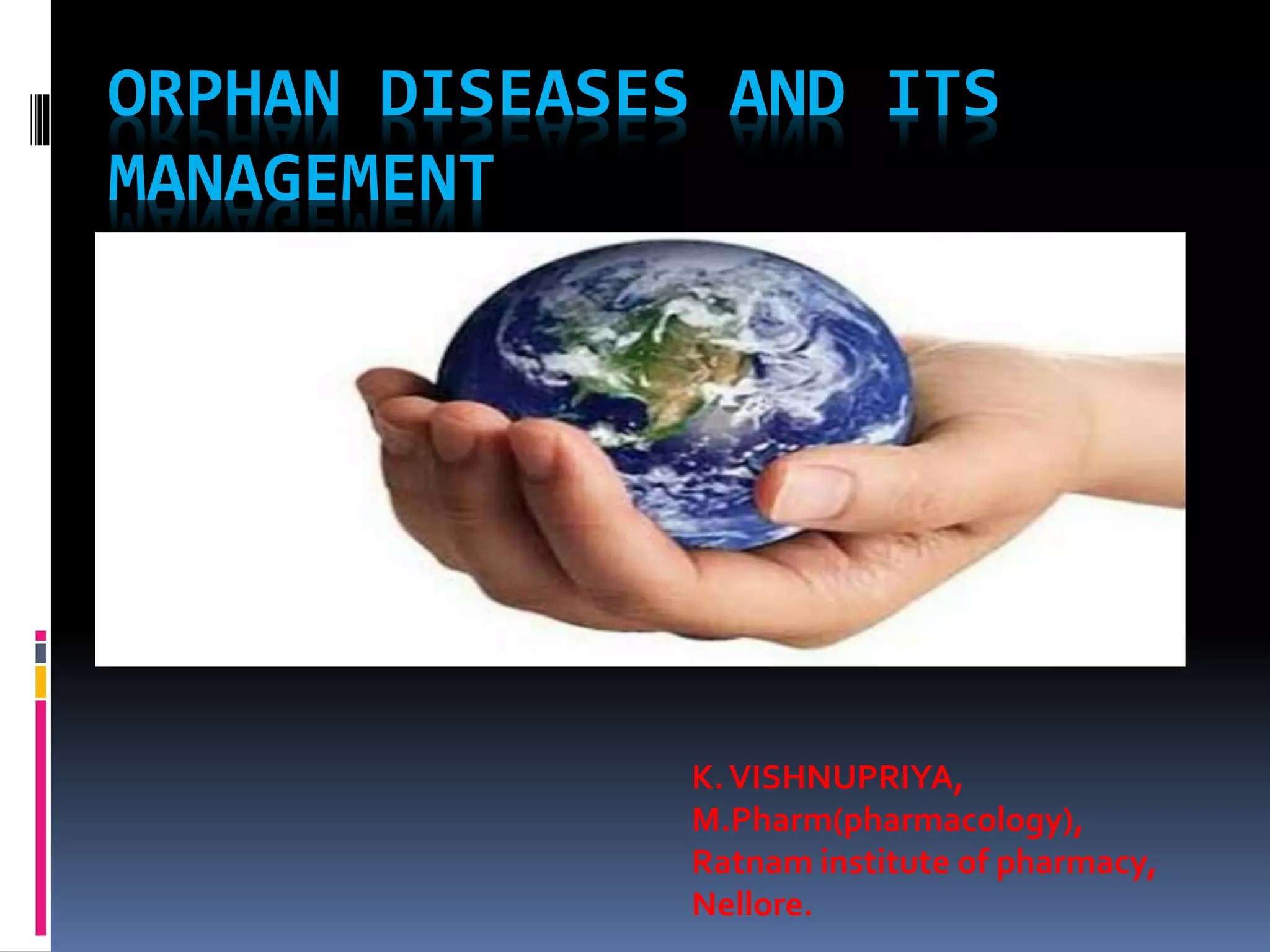 Orphan diseases and its management | PPTX