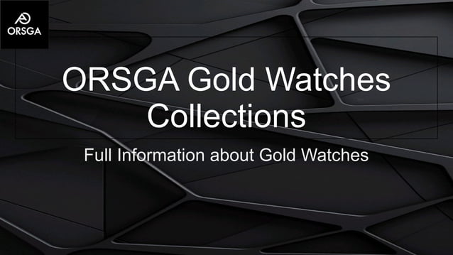 ORSGA Gold Watches Collections for women | PPTX | Stocks and Bonds ...