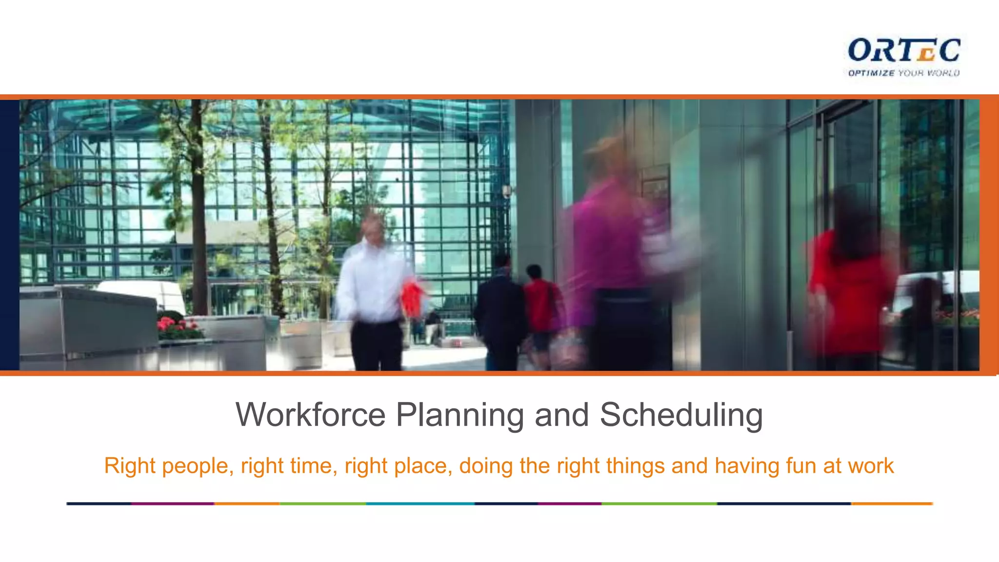 ORTEC Workforce Planning & Scheduling 2015 | PPT