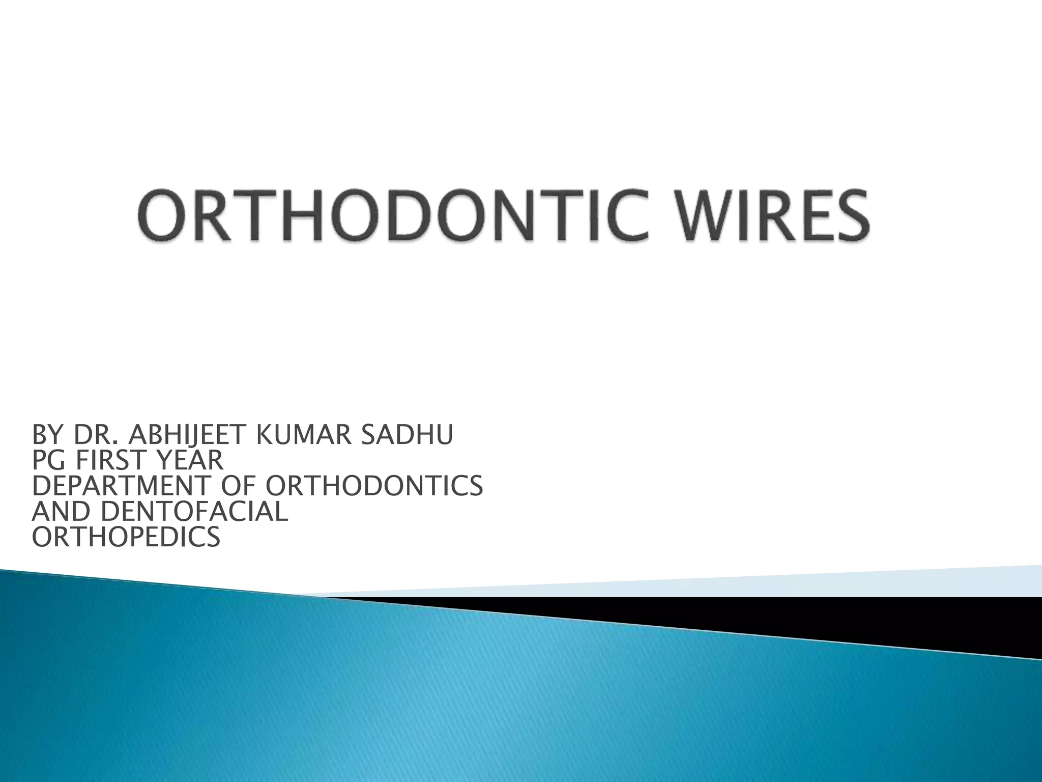 Orthodontic-wires ppt | PPT