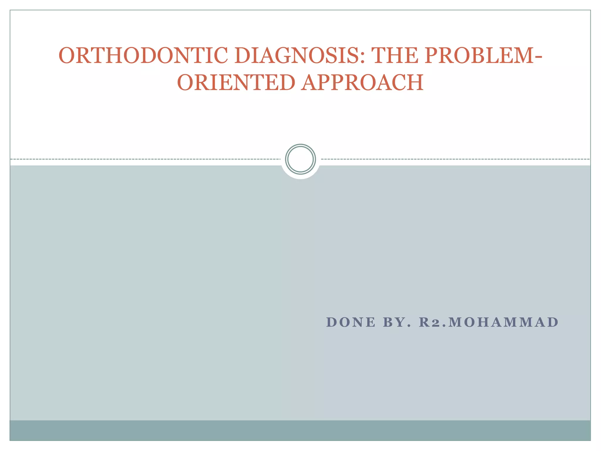 Orthodontic Diagnosis the problem oriented approach | PPTX