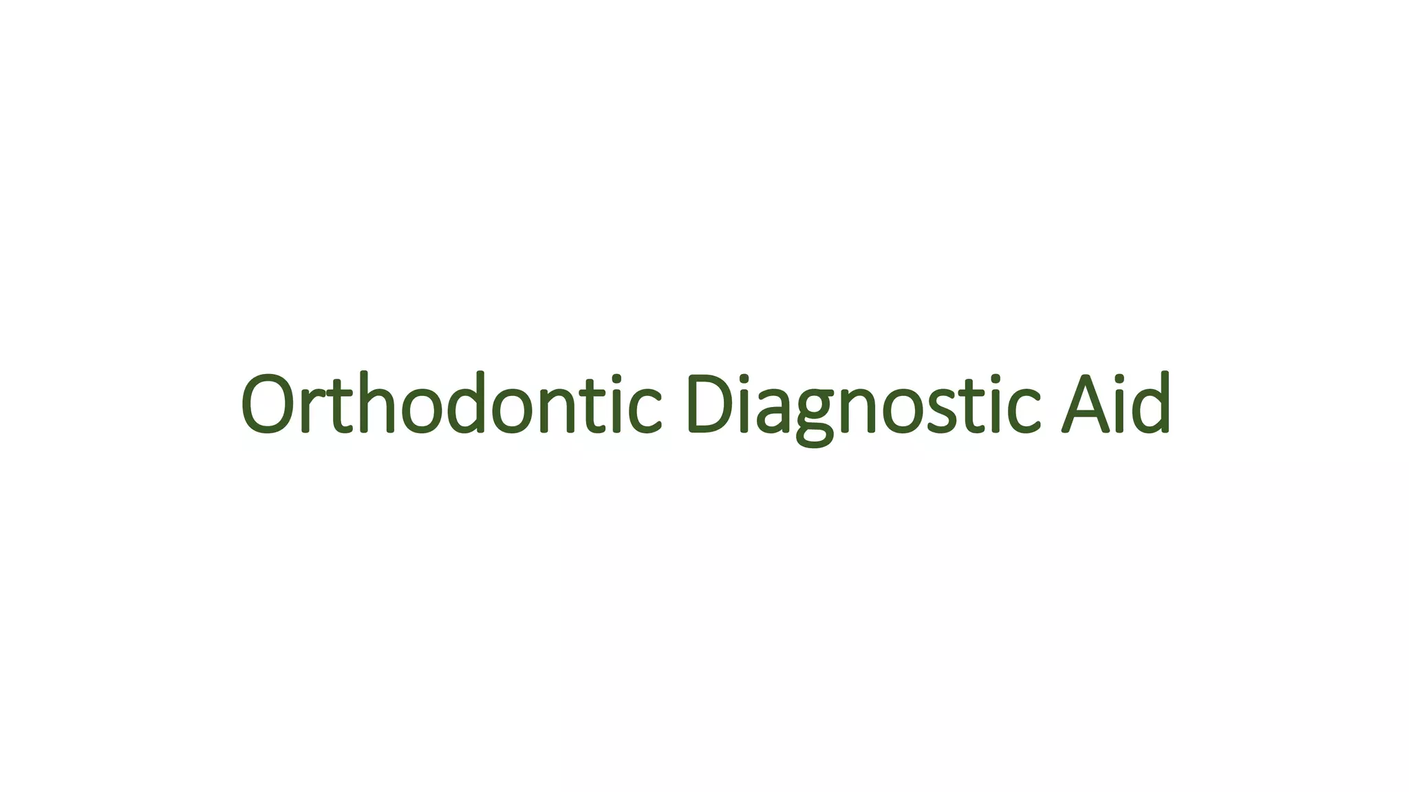 Orthodontic diagnostic aid | PPTX