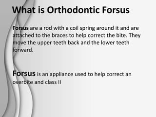 Orthodontic Forsus Fatigue Resistant Device.pptx