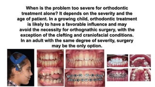 Orthodontic management of dentofacial skeletal problems | PPTX