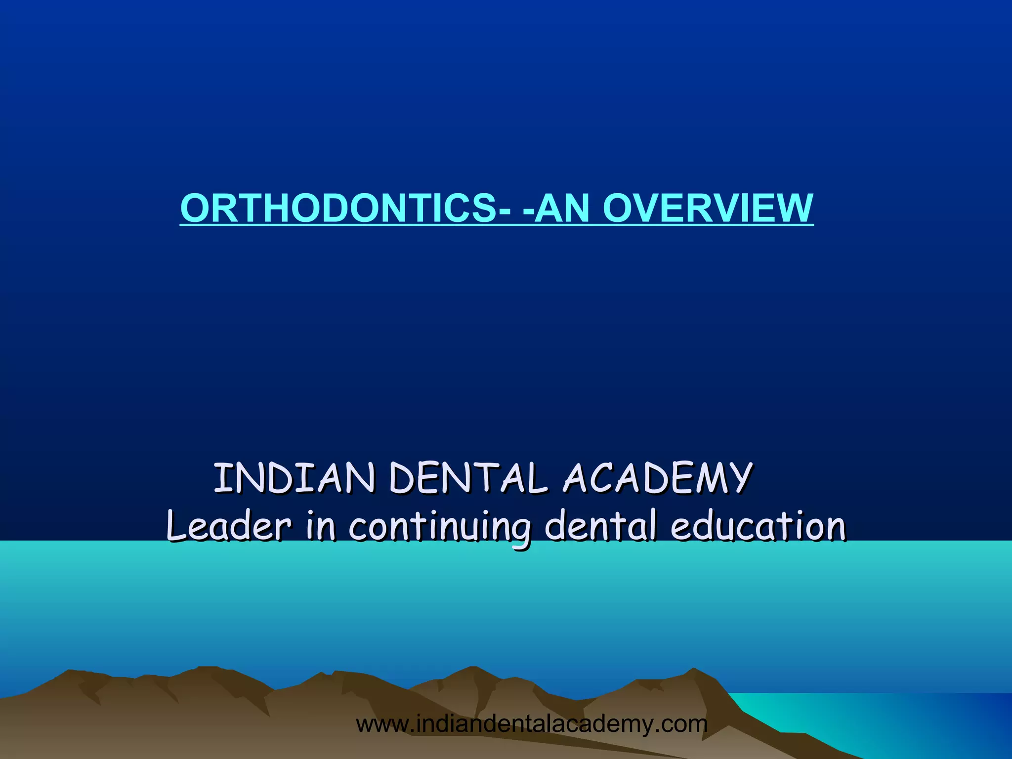 Orthodontics an overview /certified fixed orthodontic courses by Indian dental academy | PPT