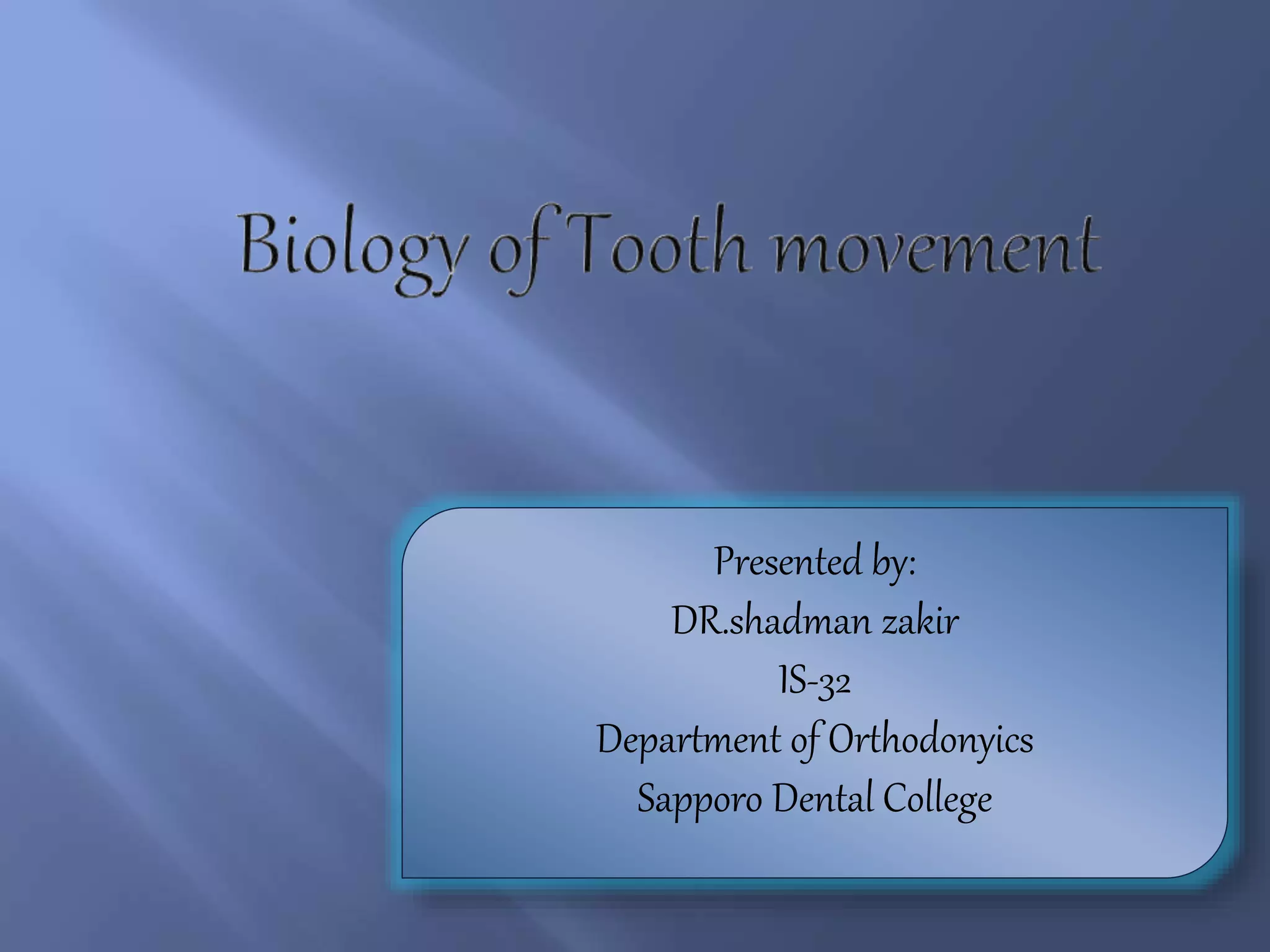 biology/biomechanics of tooth movement by dr.shadman zakir | PPTX