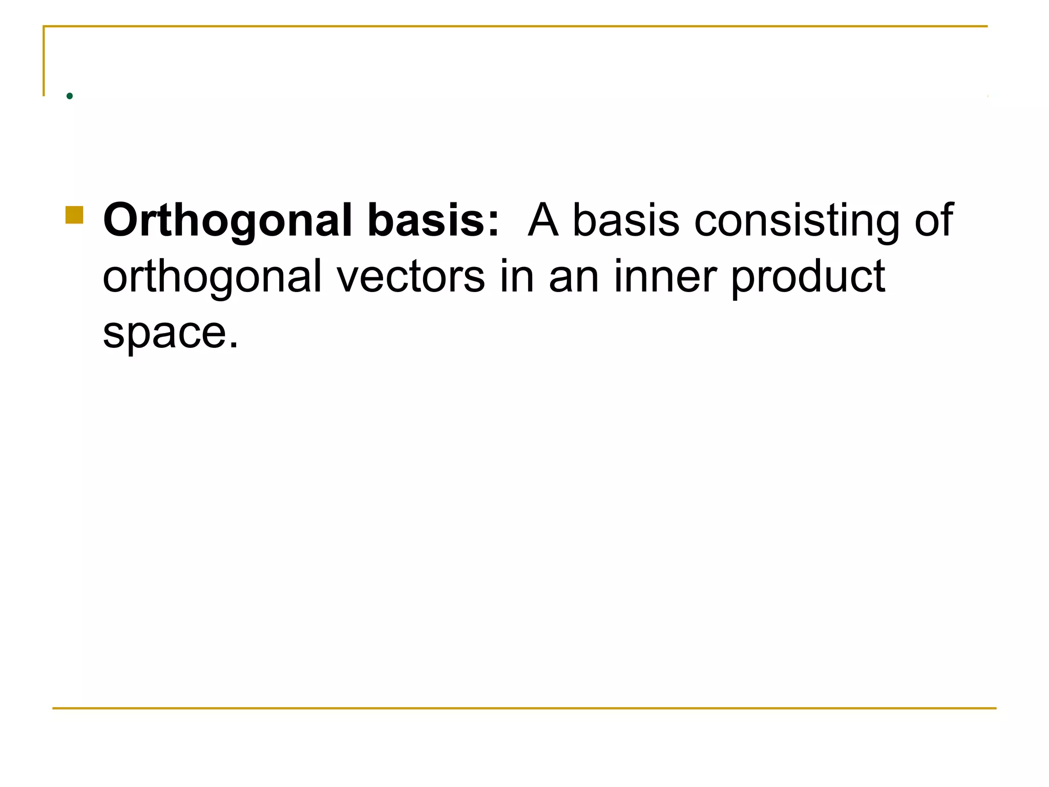 Orthogonal basis and gram schmidth process | PPT