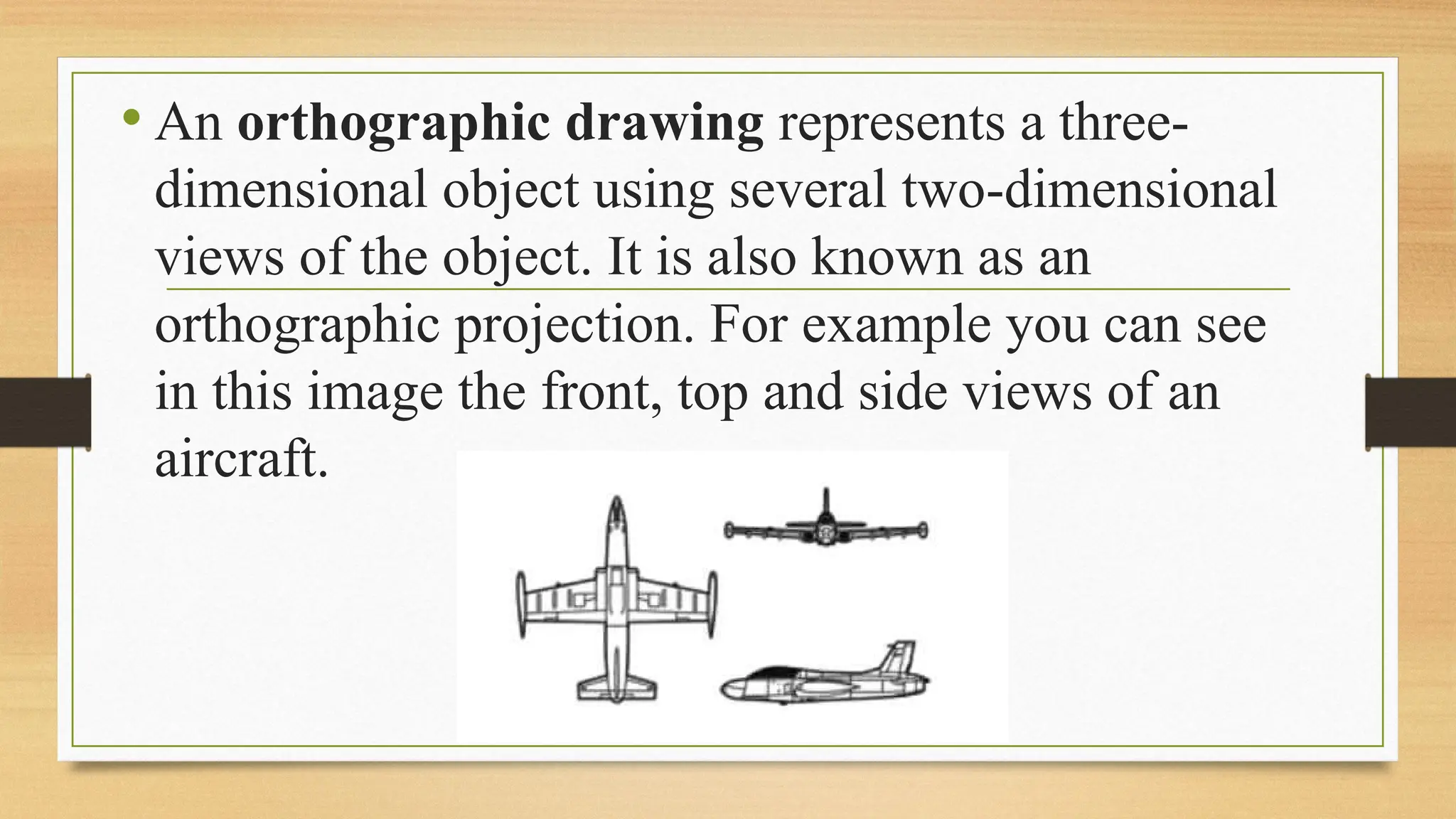 Orthographic drawing is a method of representing a three-dimensional ...