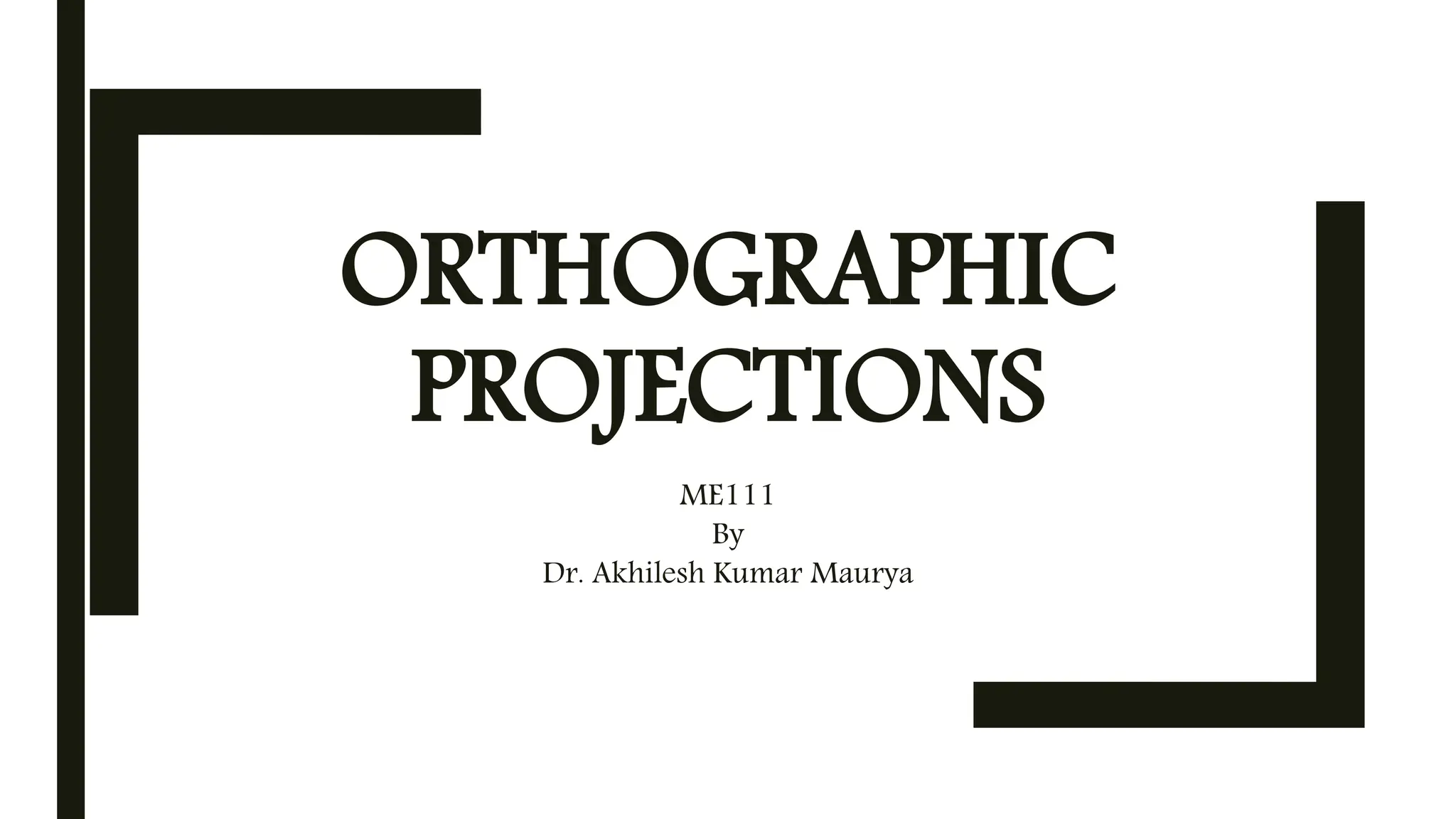 ORTHOGRAPHIC PROJECTIONS for engineering graphics | PPT
