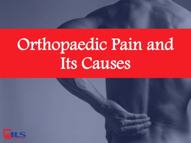 Orthopaedic Pain and Its Causes | PPT
