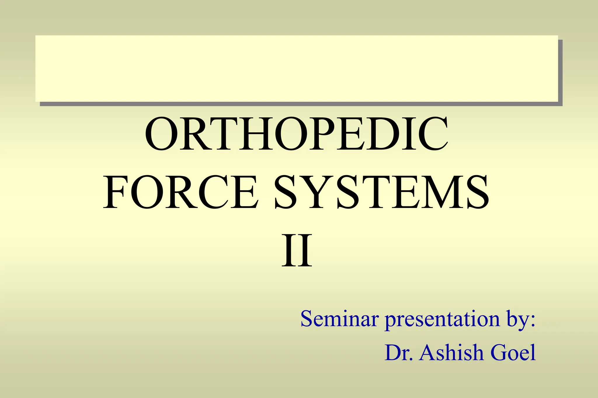 ORTHOPEDIC FORCE SYSTEMS II.ppt