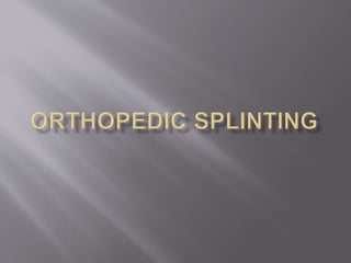 Orthopedic splinting | PPTX