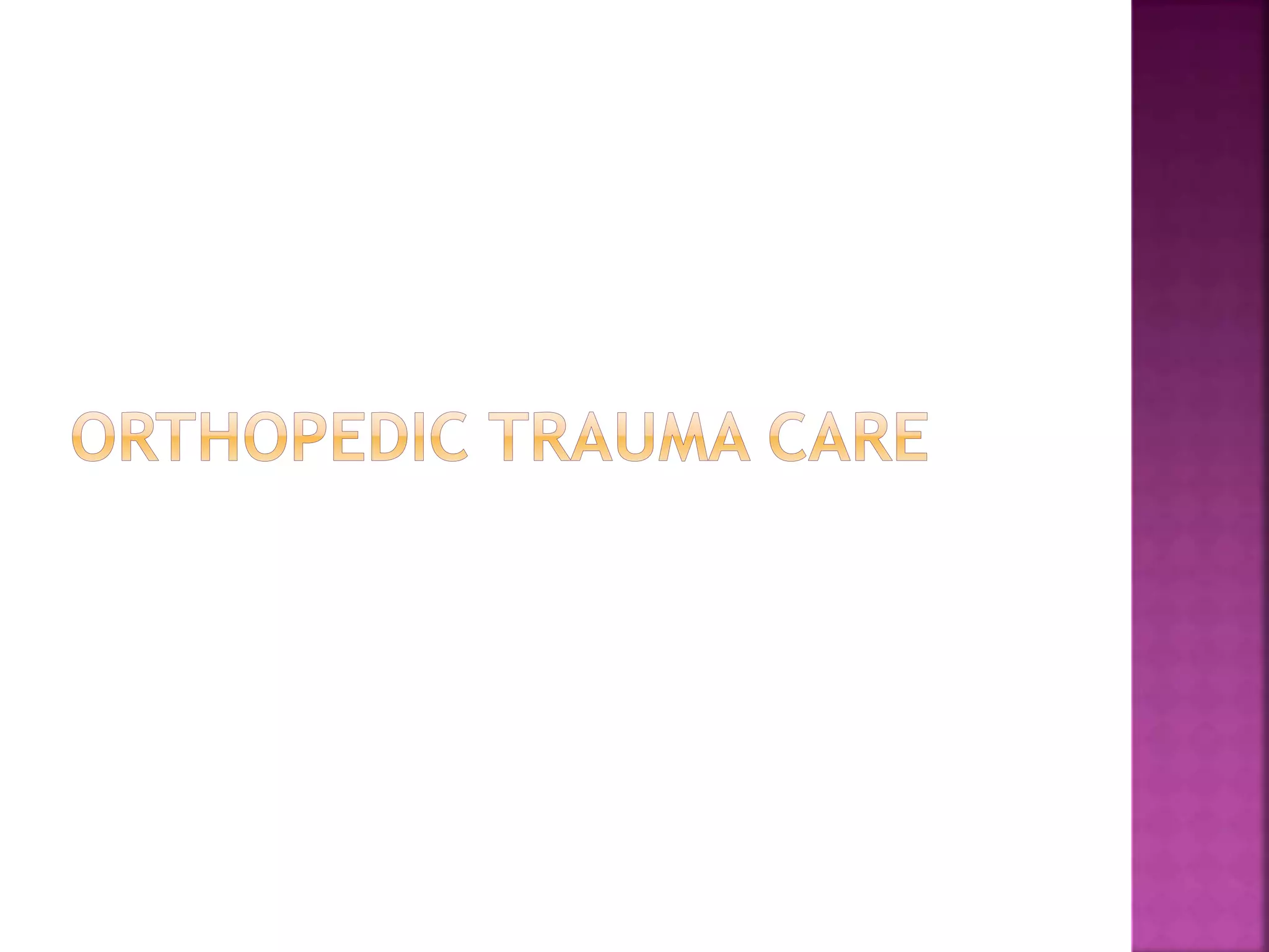 Orthopedic trauma care | PPTX