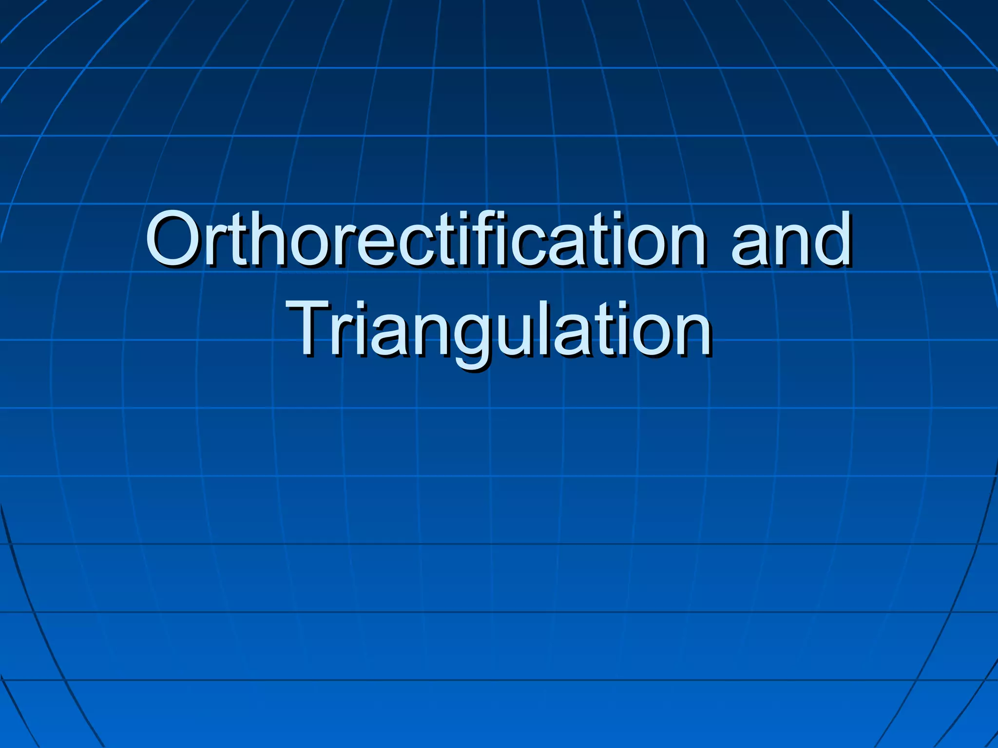 Orthorectification and triangulation | PPT