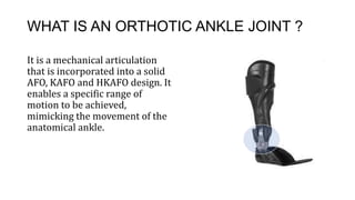 ORTHOTIC ANKLE JOINTS.pptx