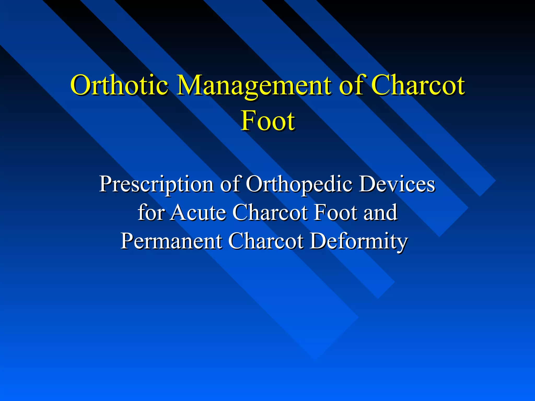 Orthotic Management of Charcot Foot | PPT
