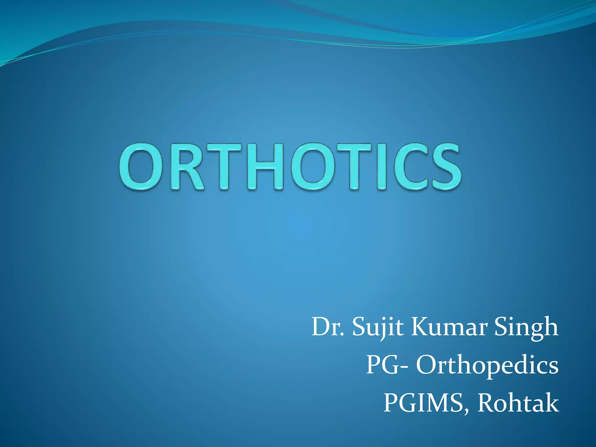Orthotics | PPTX