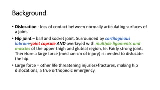 Hip Dislocations: Ortho topic presentation 2018 | PPT