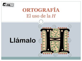 ROMA QVADRATA: LCL2: Ortografía (1). Uso de la H