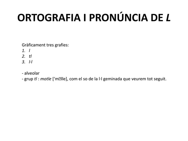 Ortografia i pronúncia de l, l·l, | PPT